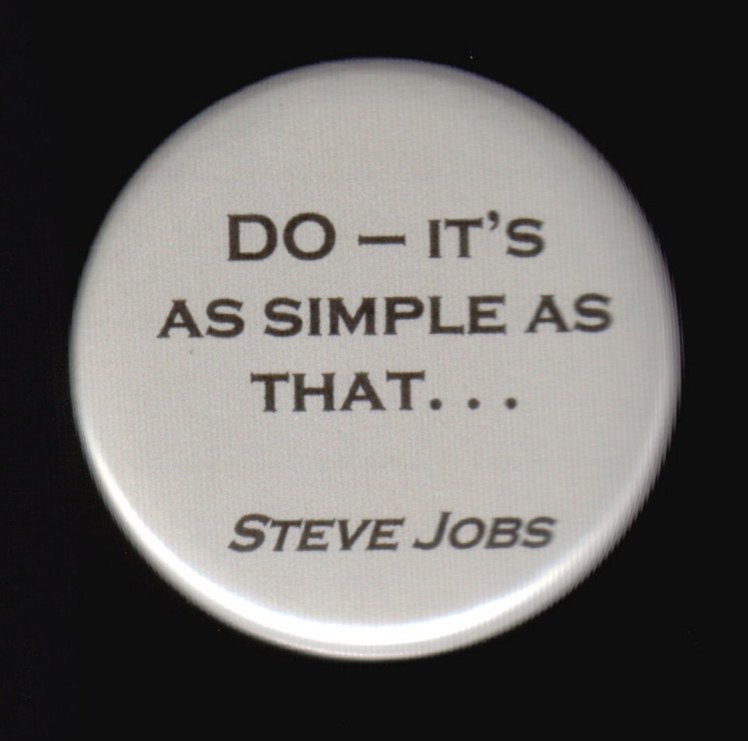 Steve Jobs - Do -- It's as Simple as That . . . Pinback Button or ...