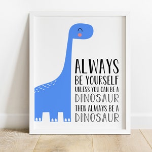 Always Be Yourself Unless You Can Be a Dinosaur, Kids Room Decor ...