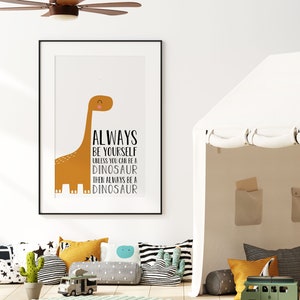 Always Be Yourself Unless You Can Be a Dinosaur, Kids Room Decor ...