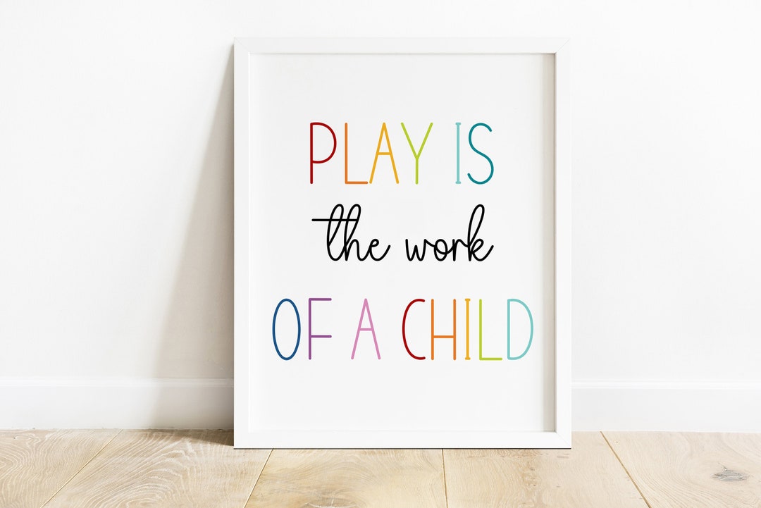 DIGITAL FILE, Play is the Work of the Child, Playroom Wall Art ...