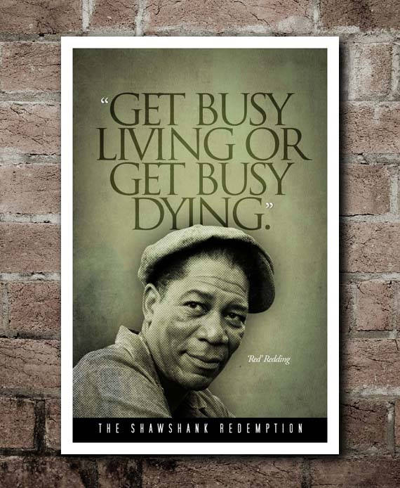 The Shawshank Redemption Get Busy Living Quote