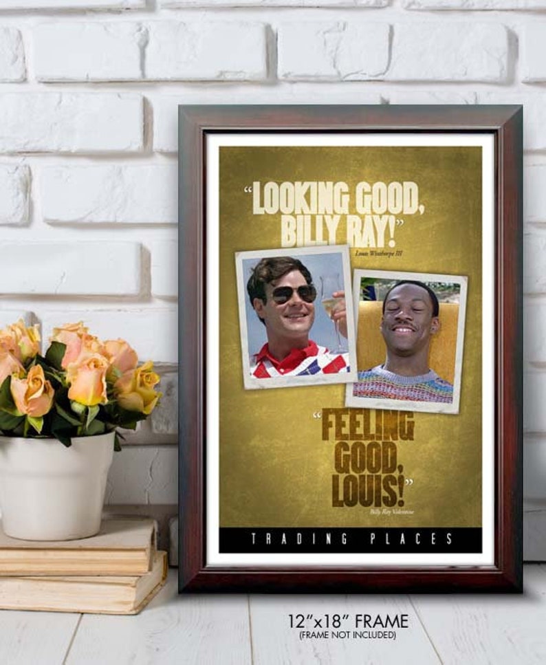 Trading Places "looking Good - Feeling Good!" Quotes Poster (12"x18 ...