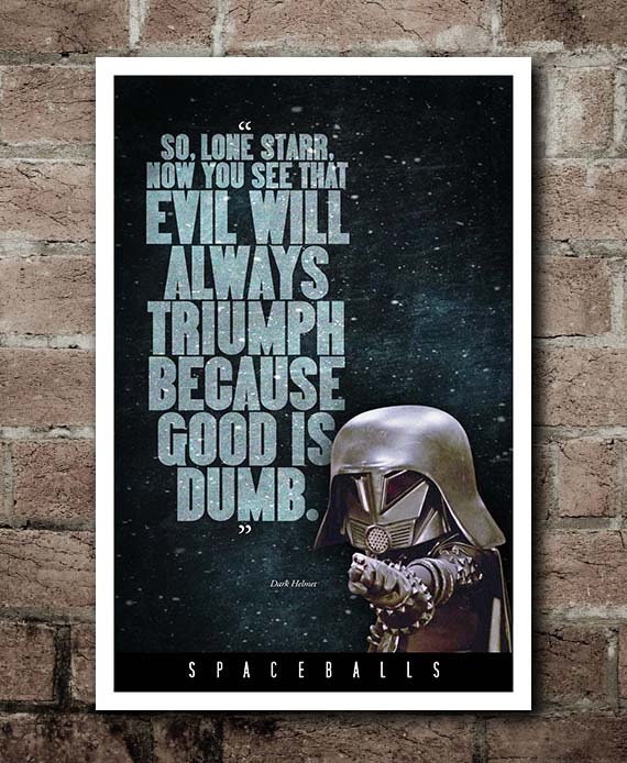 Spaceballs Dark Helmet good IS Dumb Quote Poster | Etsy
