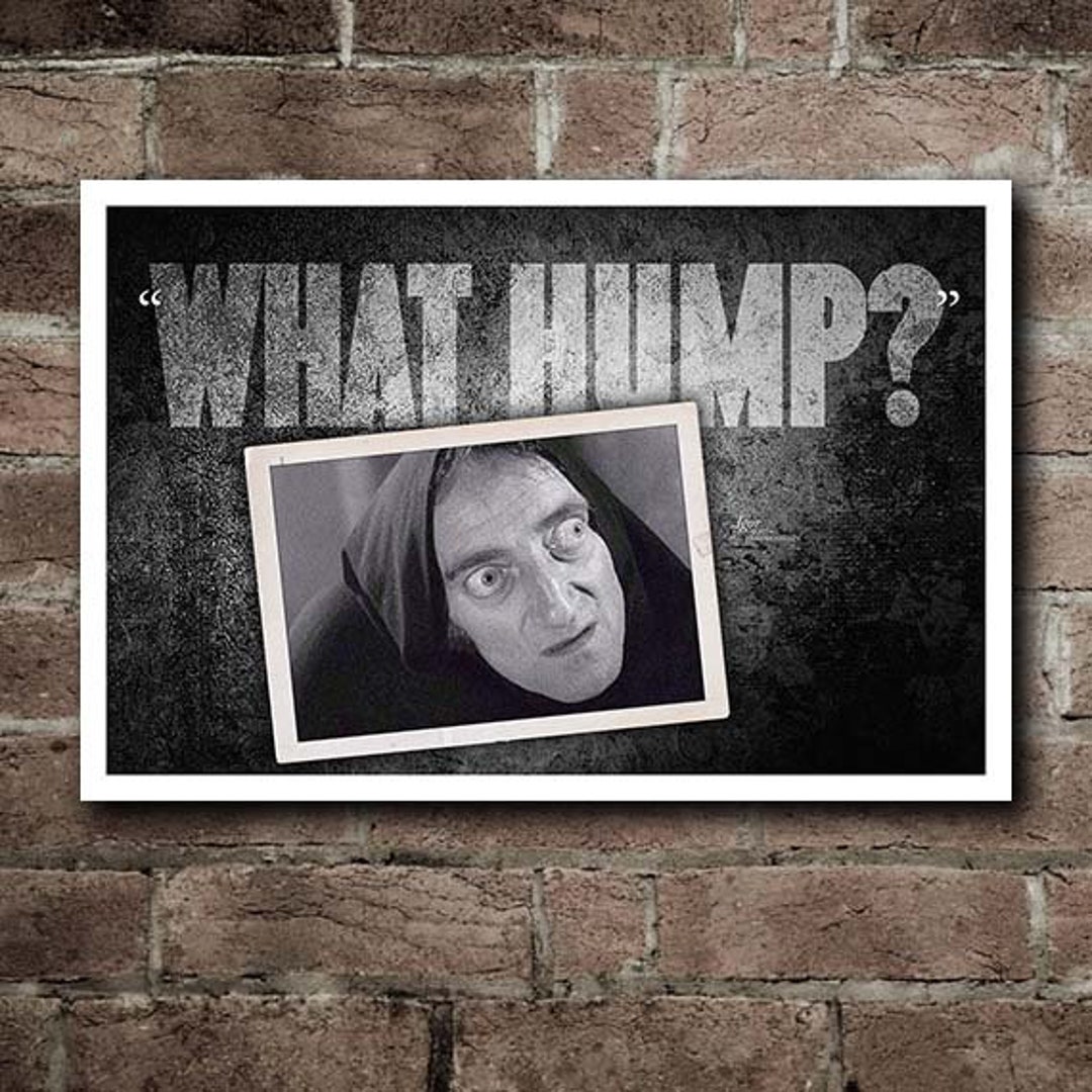 Young Frankenstein Igor "what Hump?" Quote Poster (18"x12") - Etsy
