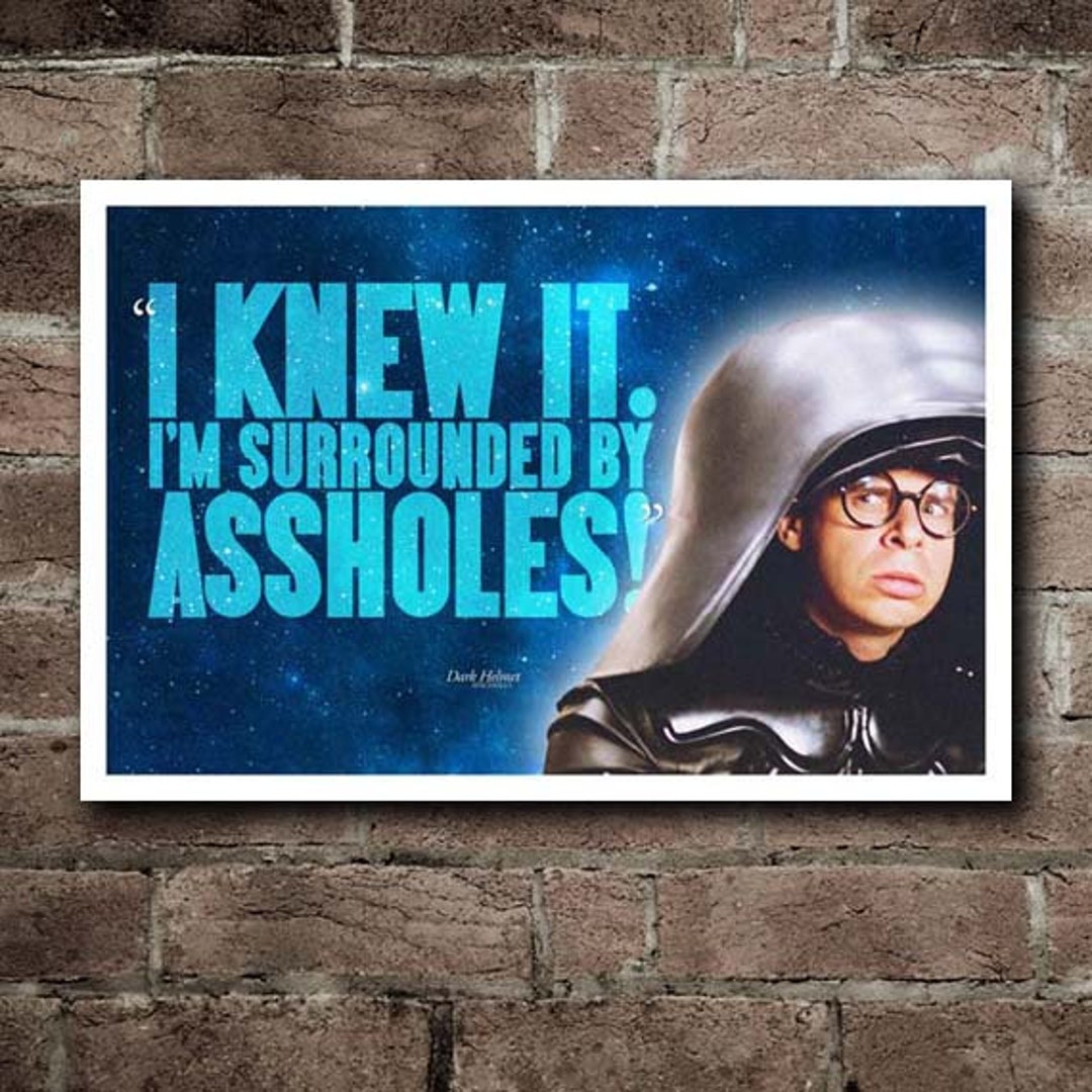 SPACEBALLS Dark Helmet "assholes" Quote Poster (18"x12") - Etsy