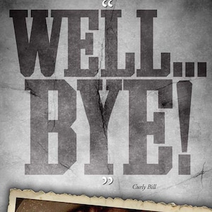 Tombstone "well... Bye!" Curly Bill Quote Poster (12"x18") - Etsy