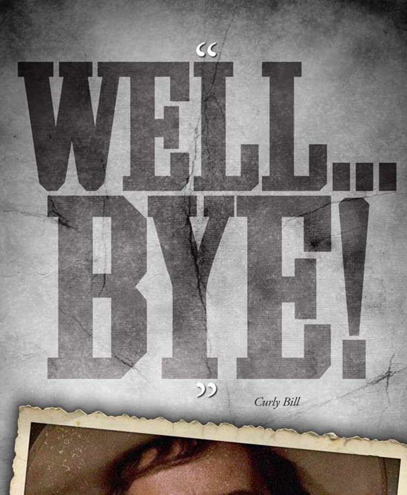 Tombstone well... Bye Curly Bill Quote Poster | Etsy