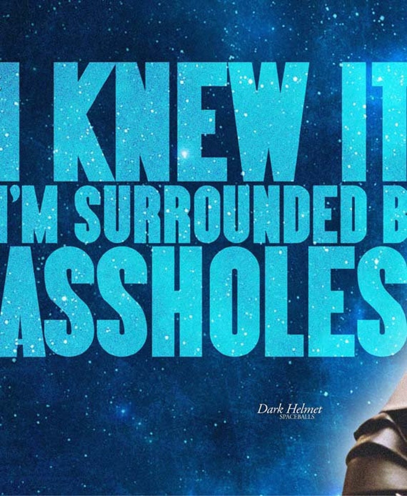 SPACEBALLS Dark Helmet "assholes" Quote Poster (18"x12") - Etsy