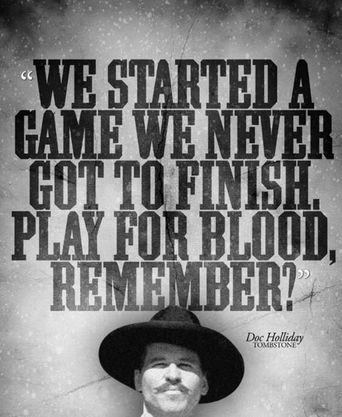 TOMBSTONE "play for Blood, Remember?" Doc Holliday Quote Poster (12"x18 ...
