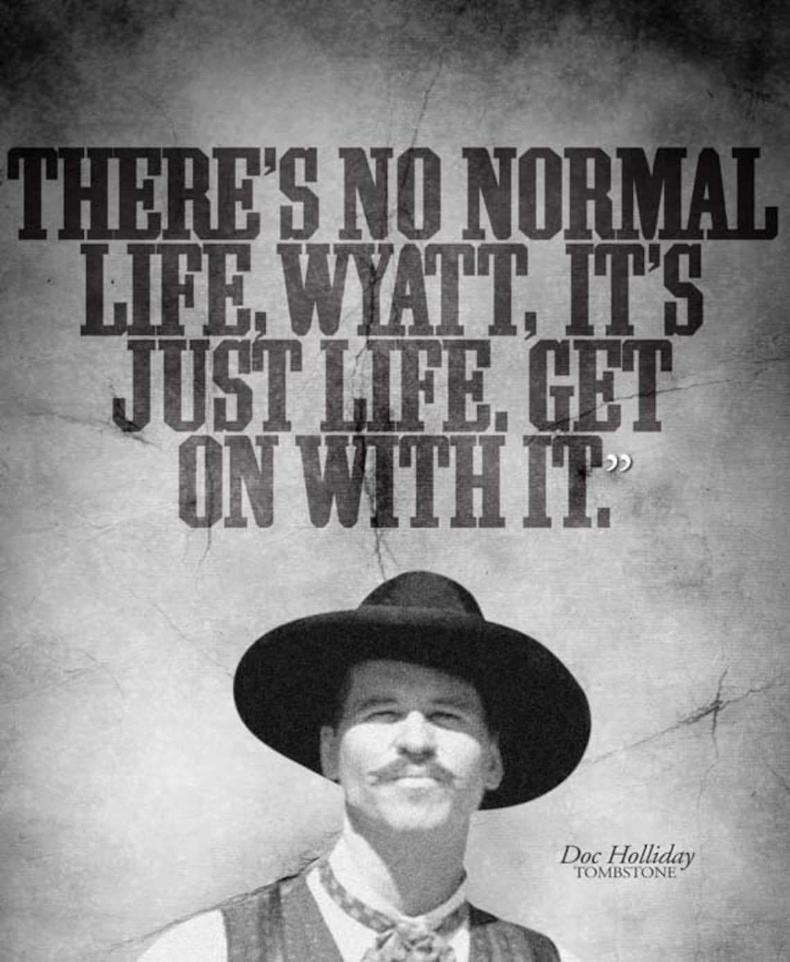 Tombstone Doc Holliday "normal Life" Quote Poster (12"x18") - Etsy