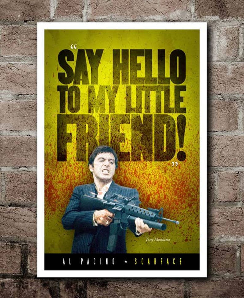 SCARFACE "say Hello to My Little Friend" Quote Poster (12"x18") - Etsy