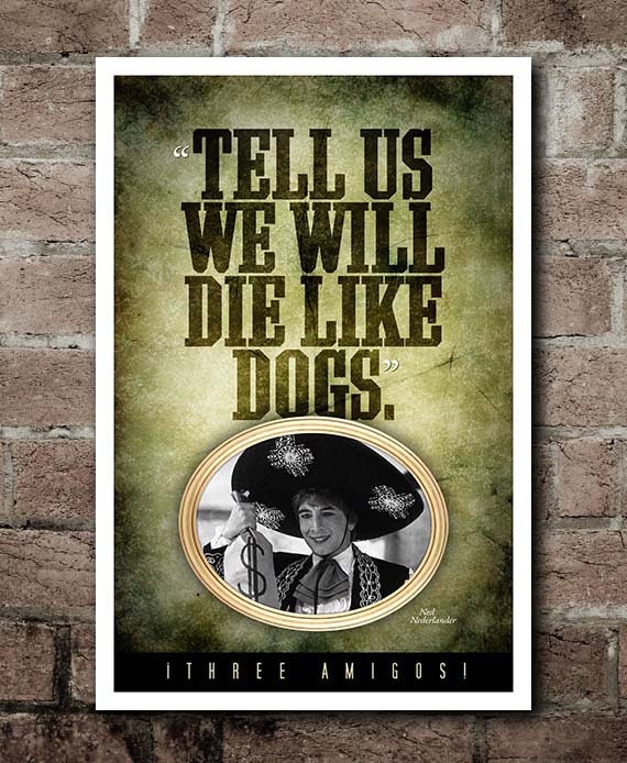 Three Amigos die Like Dogs Quote Poster - Etsy