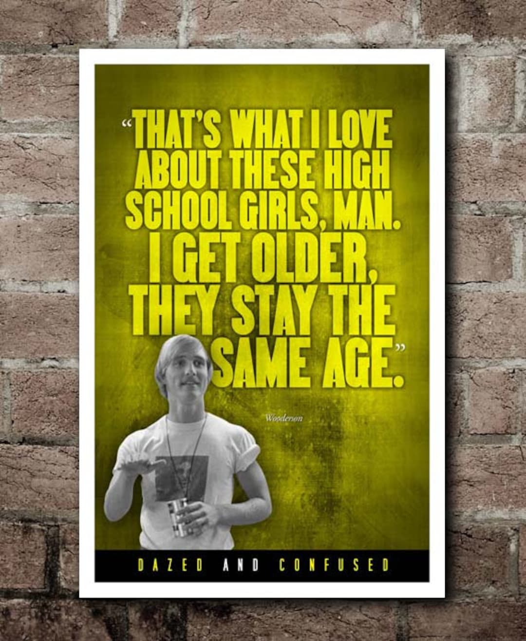 Dazed and Confused "they Stay the Same Age" Quote Poster (12"x18") - Etsy