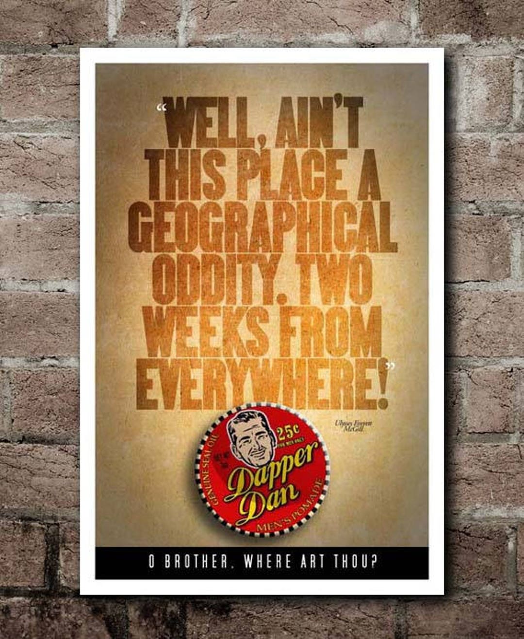 O Brother, Where Art Thou? "geographical Oddity" Quote Poster (12"x18 ...