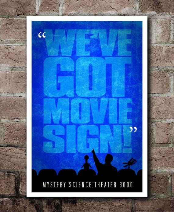 MST3K We've Got Movie Sign Quote Poster | Etsy