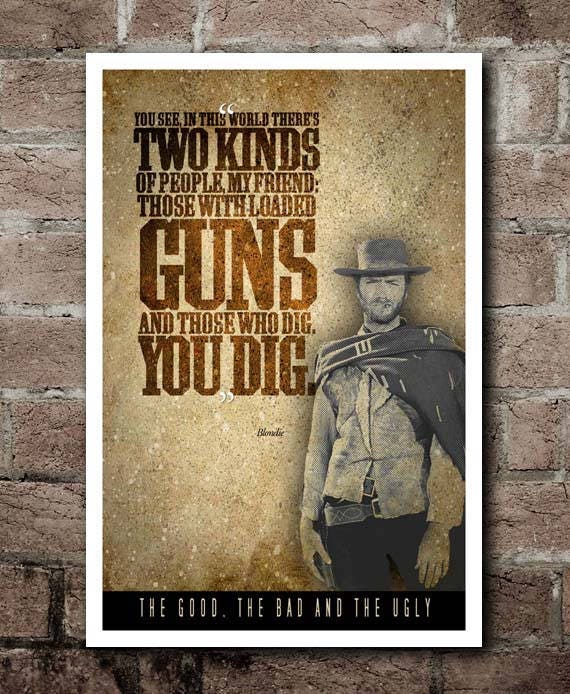The Good, the Bad & the Ugly "you Dig" Quote Poster (12"x18") - Etsy