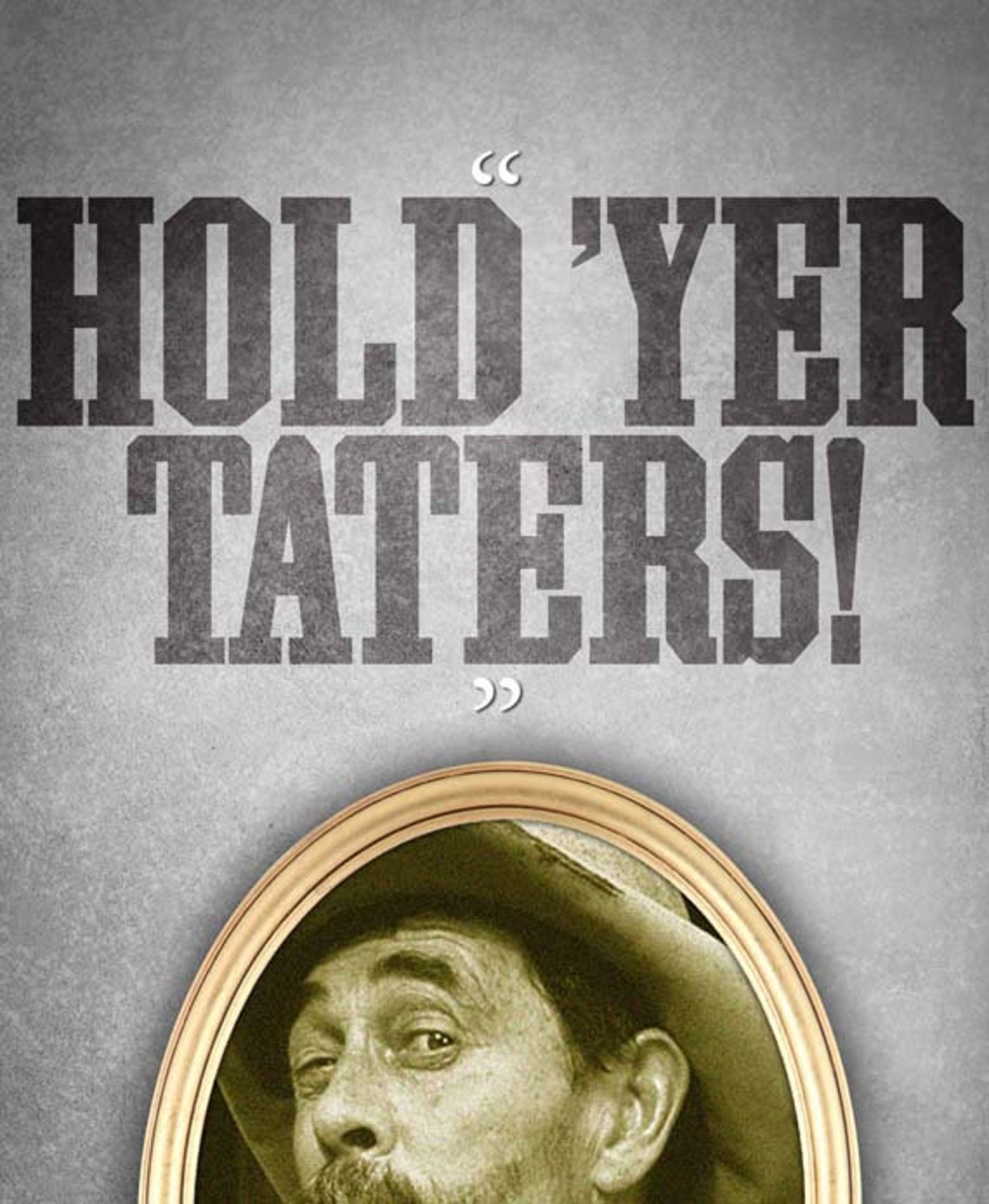 Gunsmoke Festus hold 'YER Taters Quote Poster - Etsy