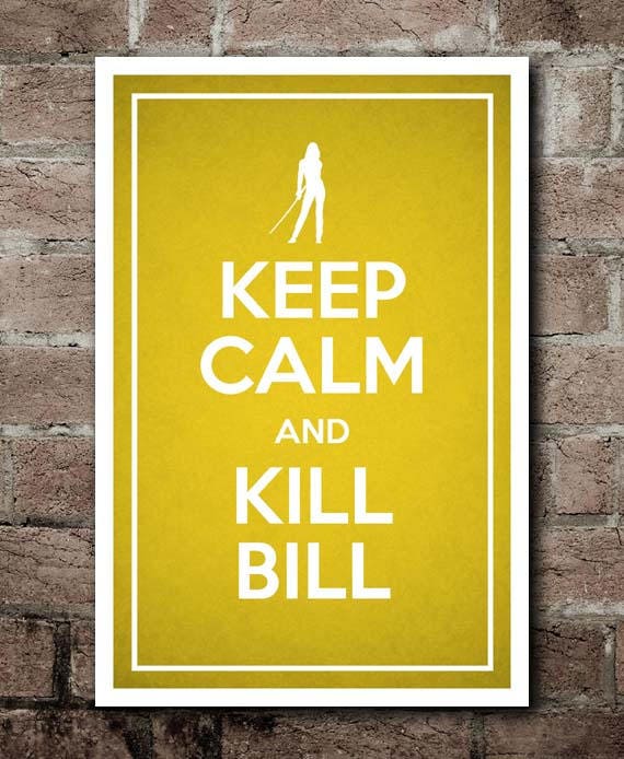 KEEP CALM and Kill Bill: Poster 12x18 - Etsy
