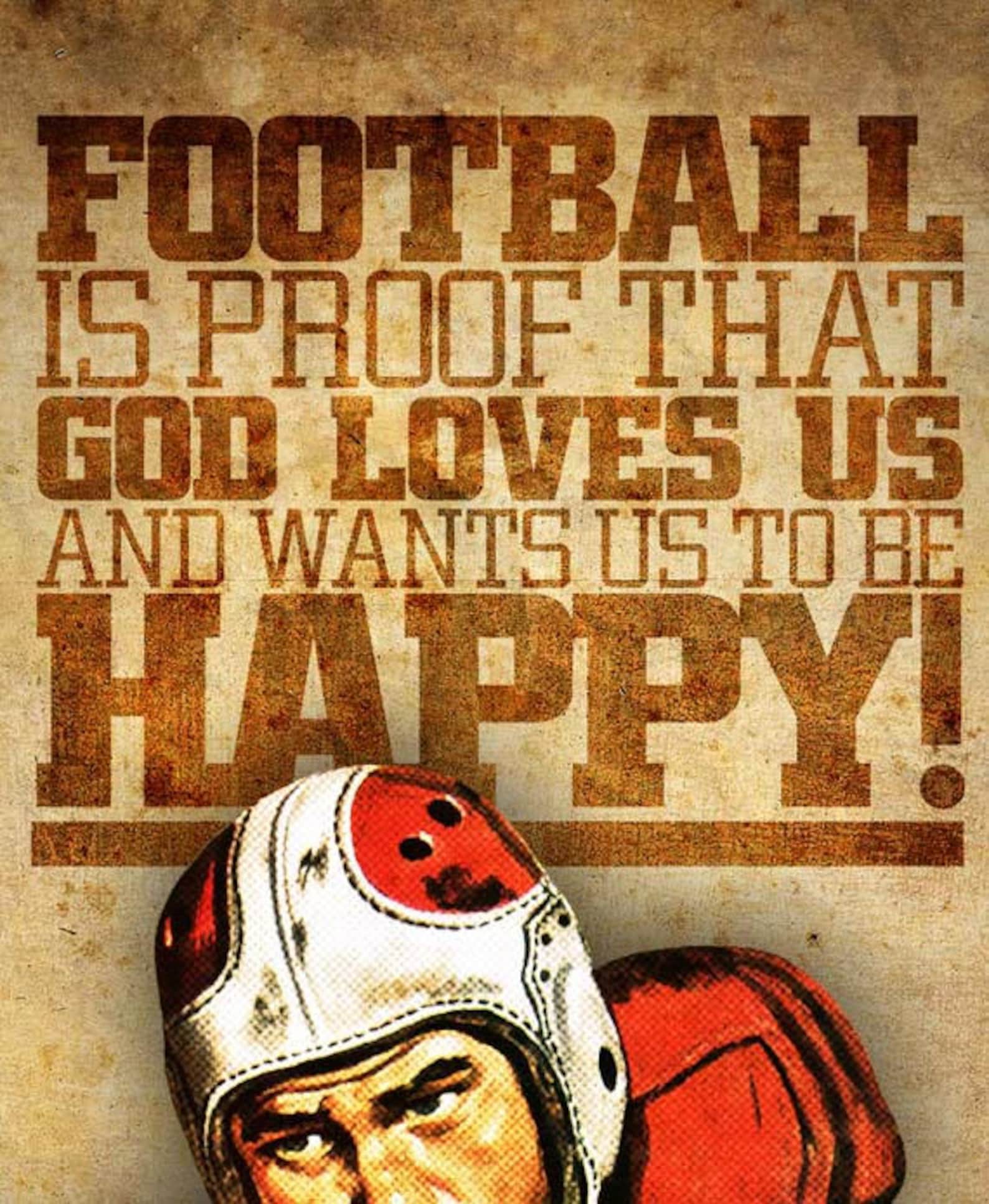 Football Is Proof That God Loves Us And Want Us To Be Happy | Etsy