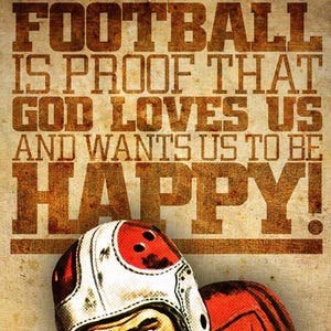 Football is Proof That God Loves Us and Want Us to Be Happy - Poster ...