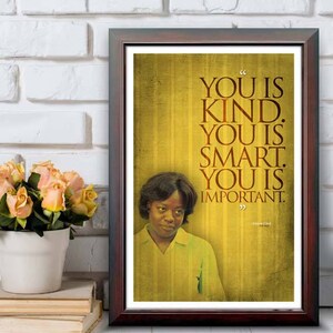 The Help "you is Kind. You is Smart. You is Important" Quote Poster (12 ...