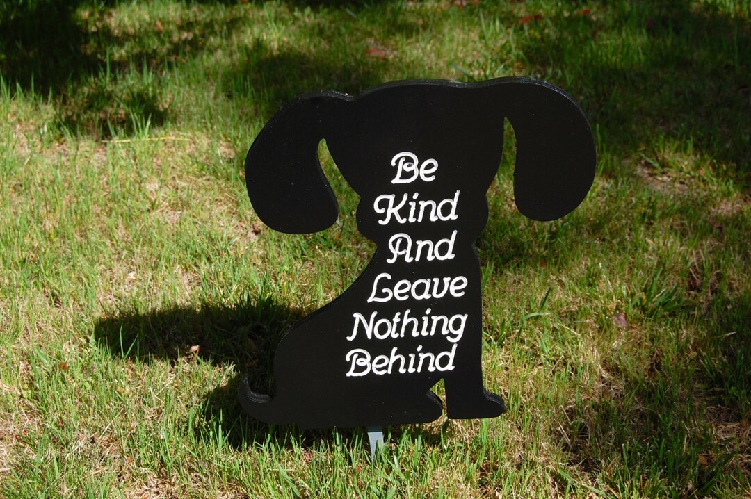 Dog Sign Be Kind and Leave Nothing Behind Garden Sign - Etsy