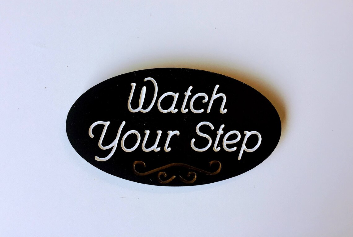Watch Your Step, Double Sided, Oval Outdoor Decor Wood Engraved Plaque ...