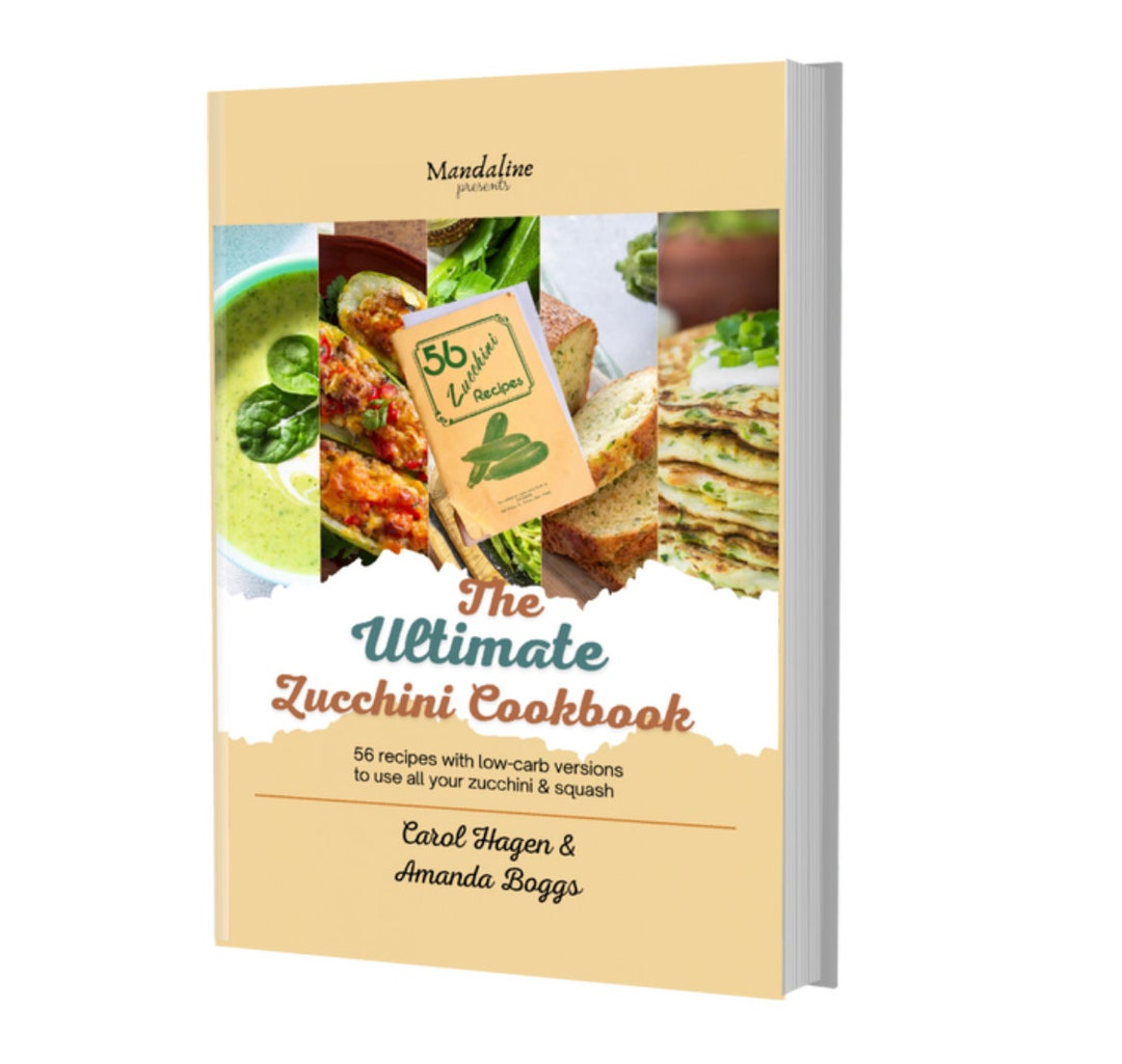 The Ultimate Zucchini Cookbook by Carol Hagen and Amanda Boggs Healthy ...