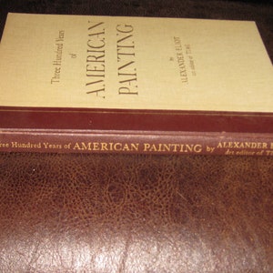 1957 THREE HUNDRED YEARS of American Painting by Alexander Eliot Art ...