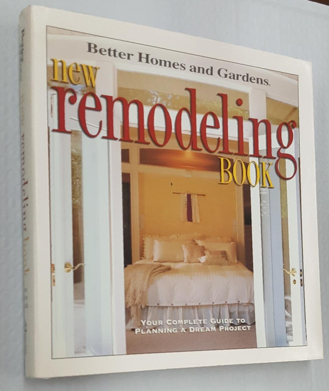 Better Homes and Gardens New Remodeling Book, Your Complete Guide to ...