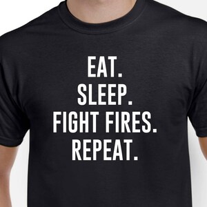 Eat Sleep Fight Fires - Firefighter Shirt - Firefighting Shirt ...