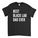 Best Black Lab Dad Ever - Black Lab Shirt - Etsy