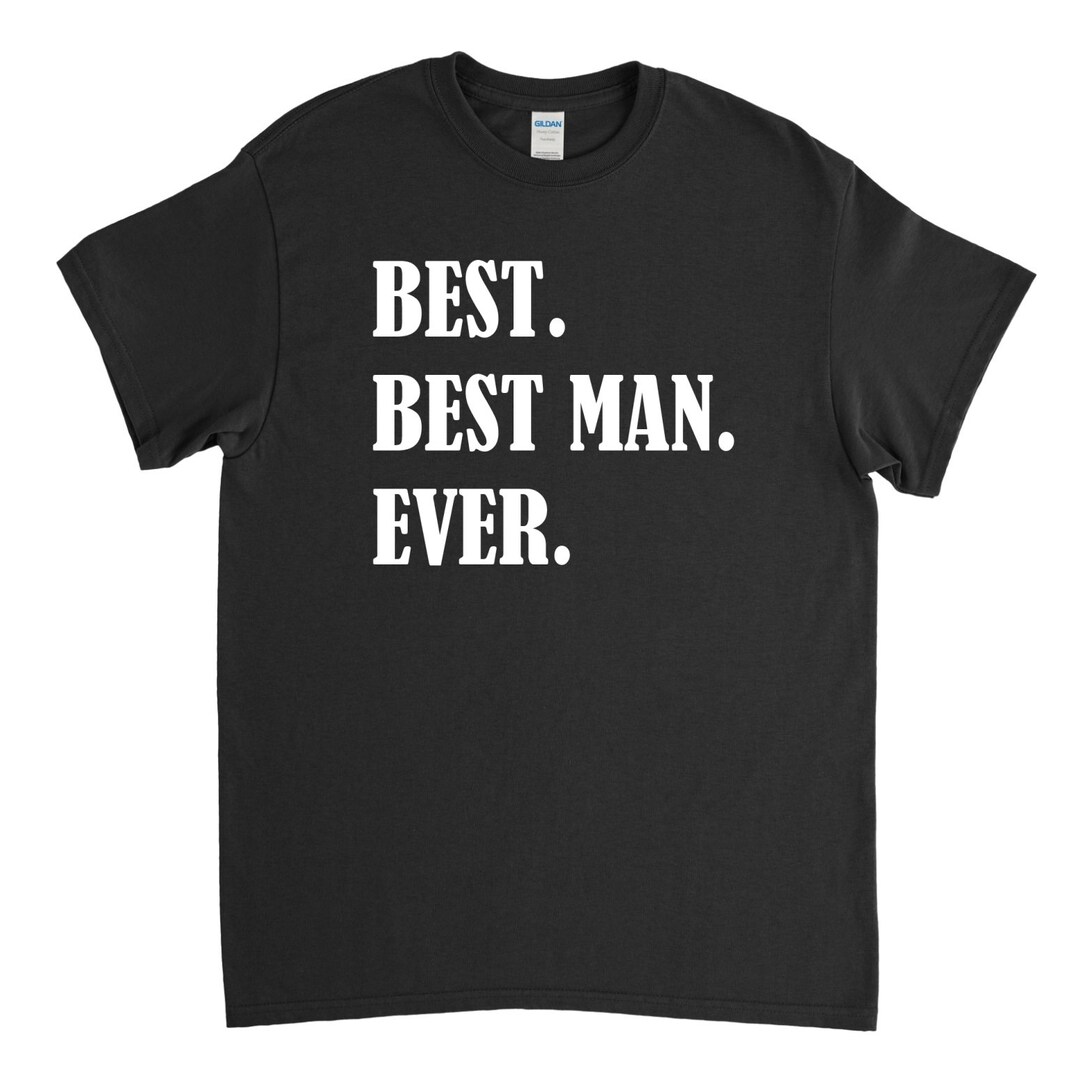 Best Man Shirt - Best Best Man Ever - Rehearsal Dinner Gift - Best Man ...