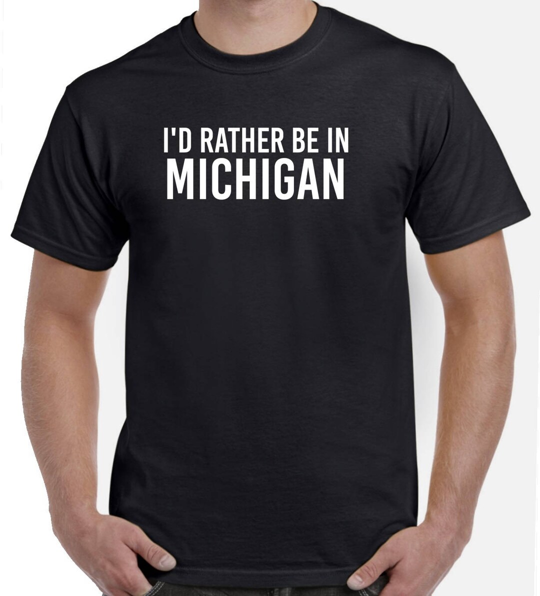 I'd Rather Be in Michigan Michigan Shirt Home State - Etsy