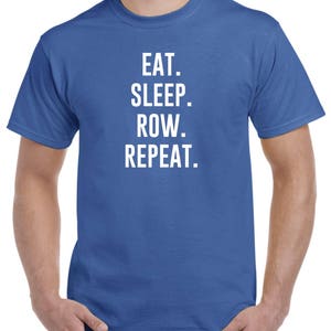 Eat Sleep Row Repeat - Rowing Shirt - Rower Gift - Rowing Team - Rower ...