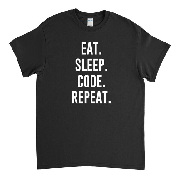 Eat Sleep Code Repeat Coder Shirt Computer Coder T Etsy