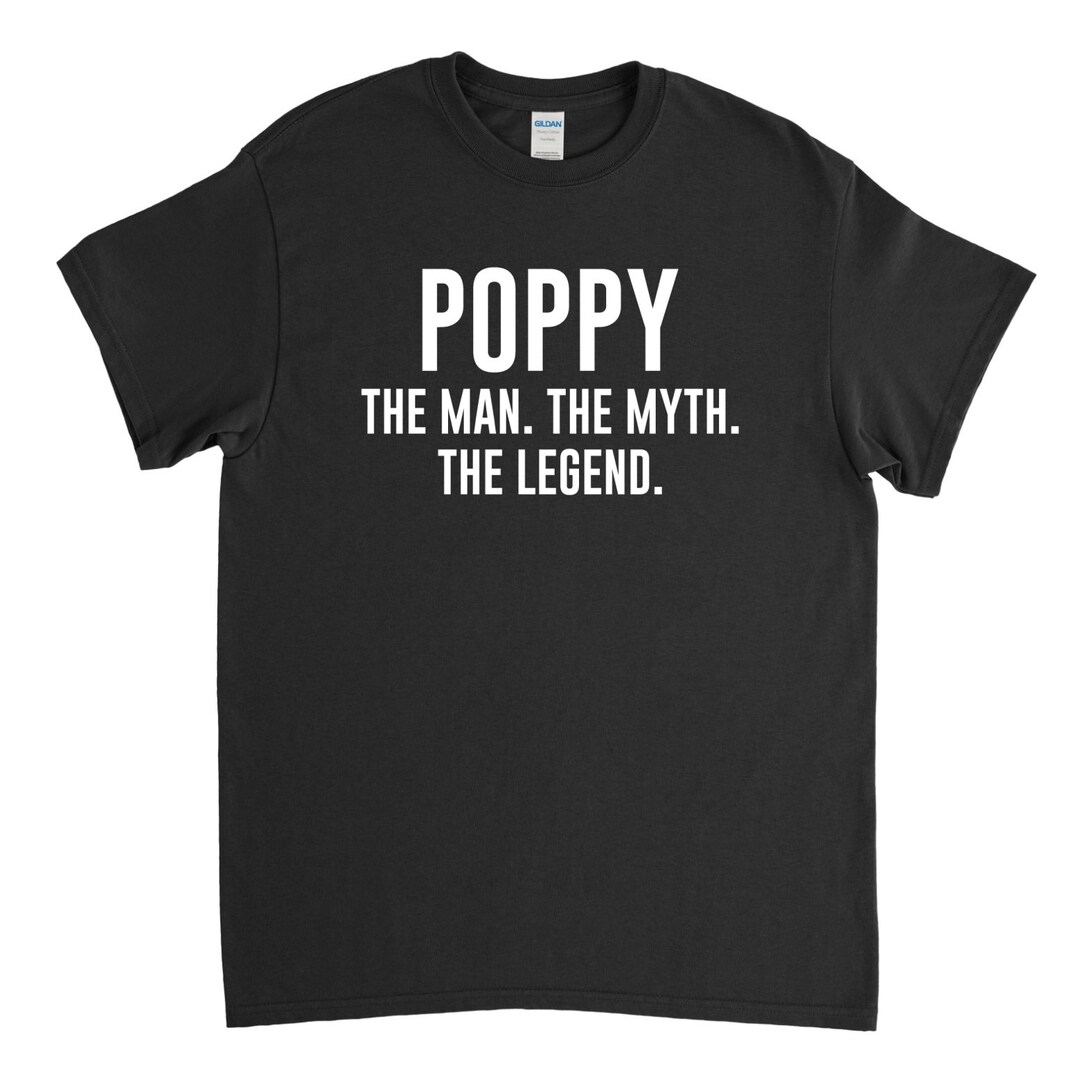 Poppy Shirt - Poppy the Man the Myth the Legend - Poppy Gift - Poppy ...