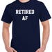 Retired Af Retirement Gift for Him Retirement Shirt - Etsy