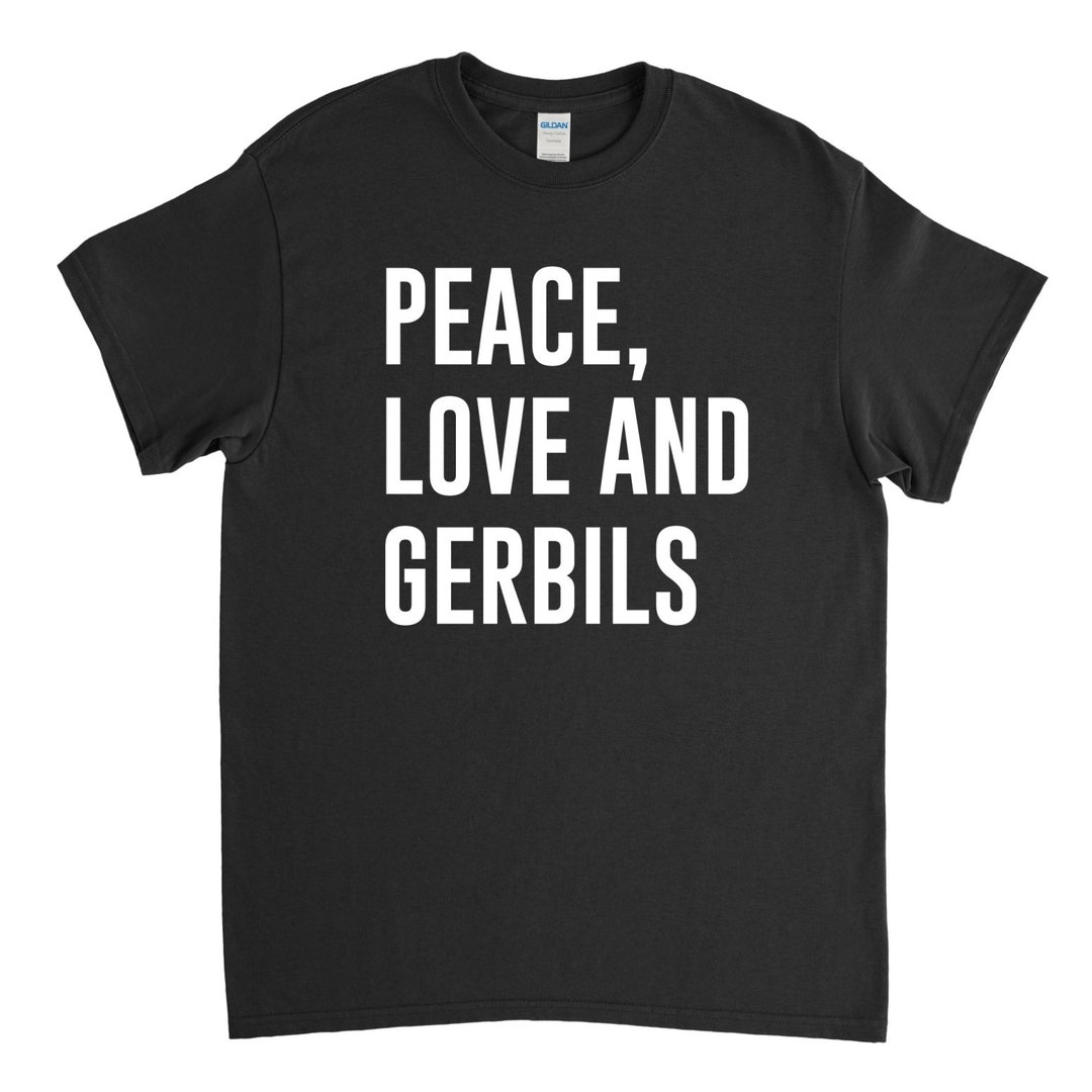 Peace Love and Gerbils - Gerbil Shirt - Etsy