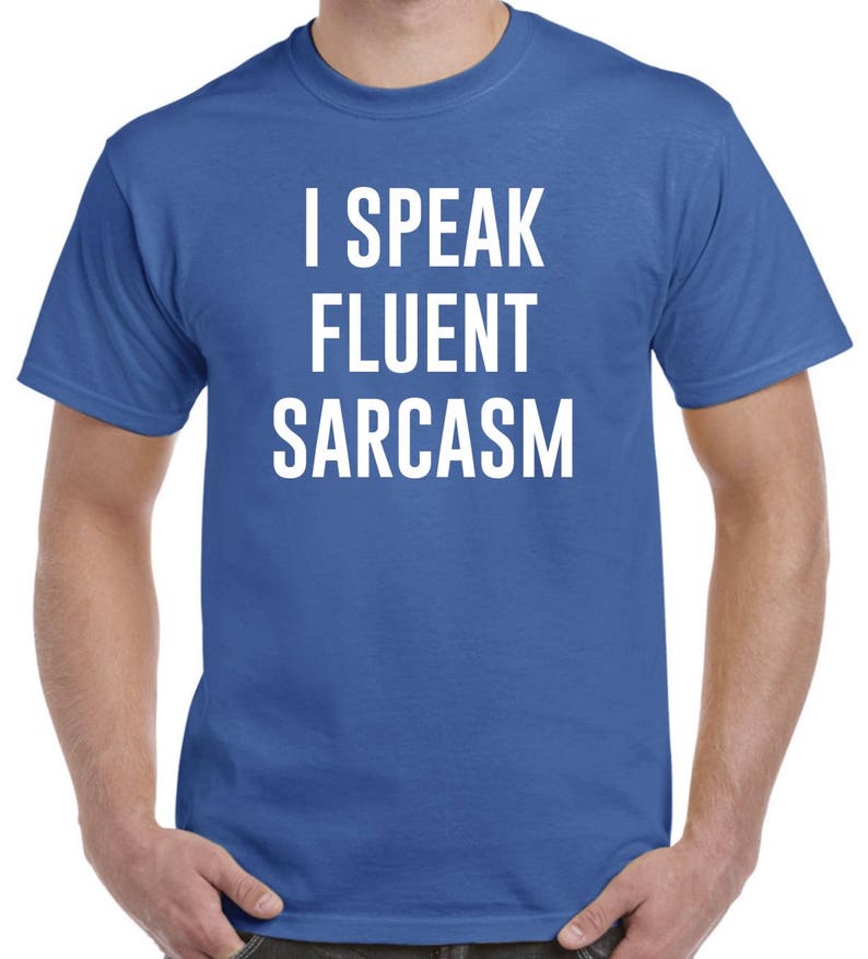 I Speak Fluent Sarcasm Shirt Funny Shirt Funny Saying - Etsy