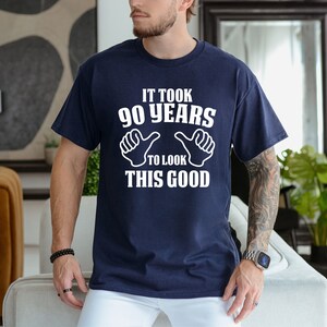 90th Birthday Shirt - It Took 90 Years to Look This Good - 90th ...