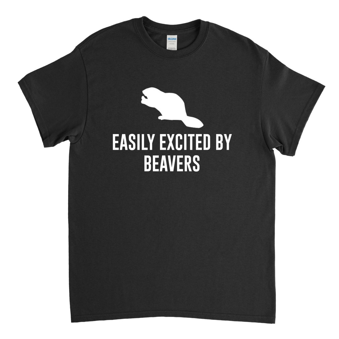 Easily Excited by Beavers, Beaver Shirt, Beaver Gift, Funny Shirt ...