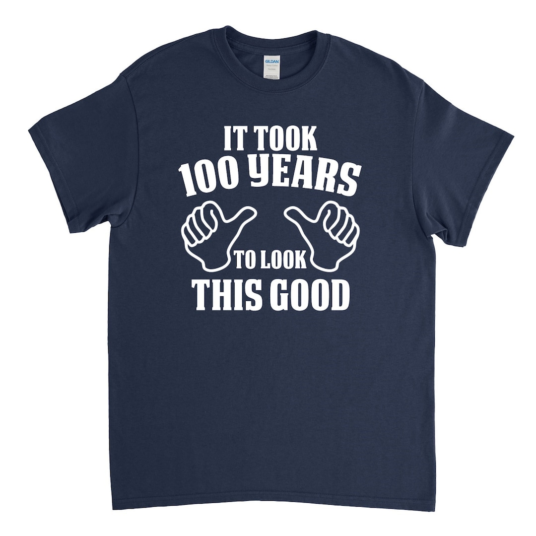 100th Birthday Gift - 100th Birthday Shirt - It Took 100 Years to Look ...