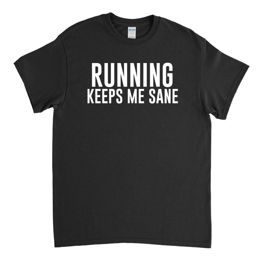 Running Keeps Me Sane, Runner Shirt, Runner Gift, Running Shirt, Gift ...