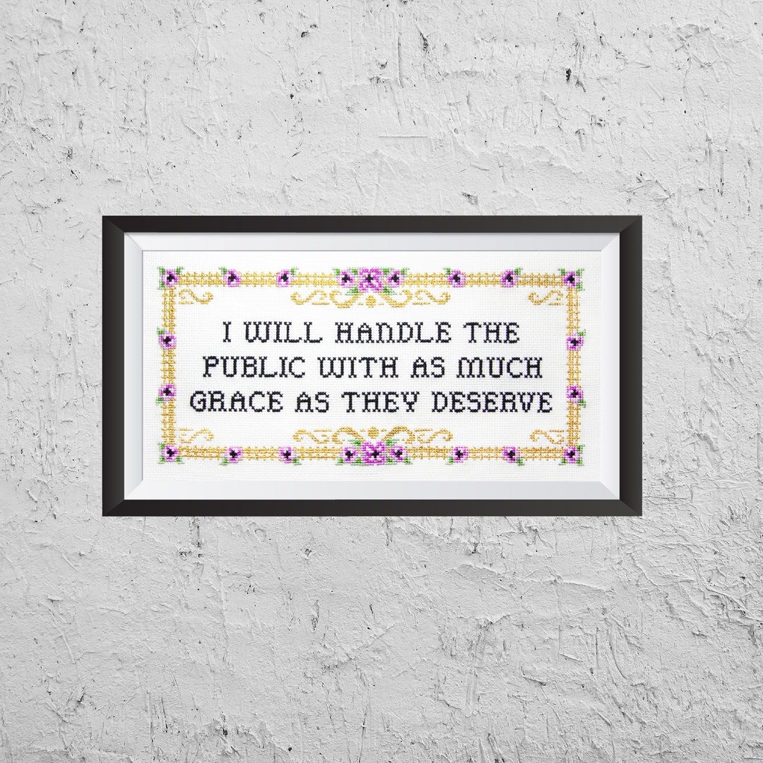 I Will Handle the Public With as Much Grace as They Deserve - Modern ...