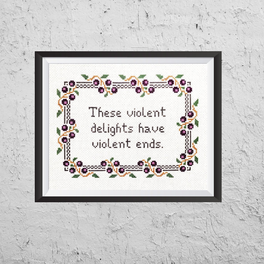 These Violent Delights Have Violent Ends - Modern Cross Stitch PDF ...