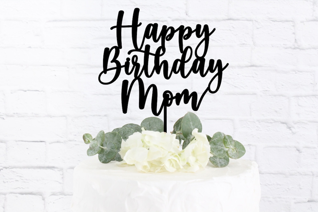 Happy Birthday Mom Cake Topper, Mom Birthday Cake Topper, Custom Cake ...