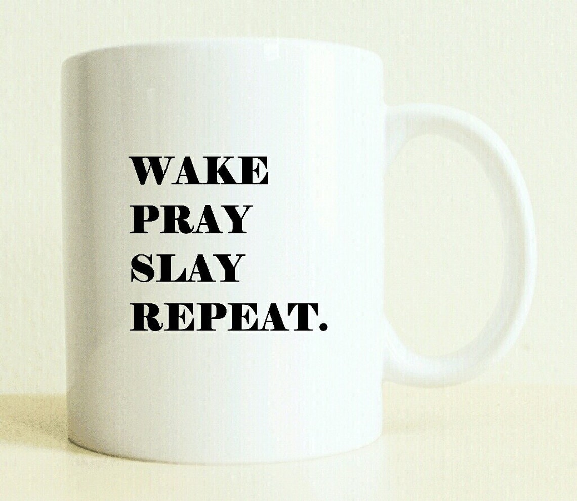 Wake Pray Slay Repeat Mug | Coffee Mug | Gift for Mom | Travel Mug ...