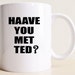 HIMYM Mug Haave You Met Ted? | How I Met Your Mother Mug | College ...