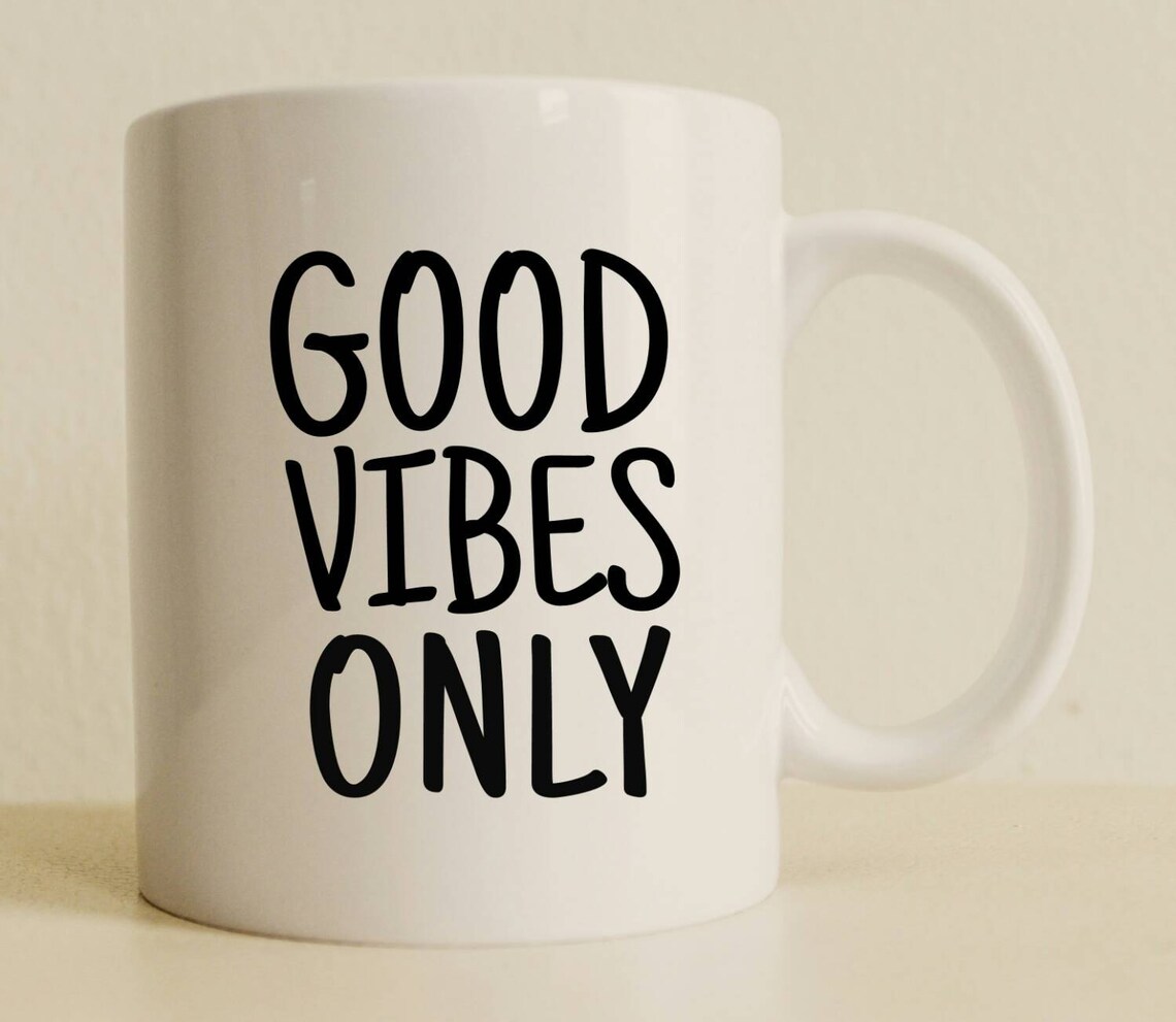 Good Vibes Only Mug Positive Quote Mug Christmas Gift Mug - Etsy